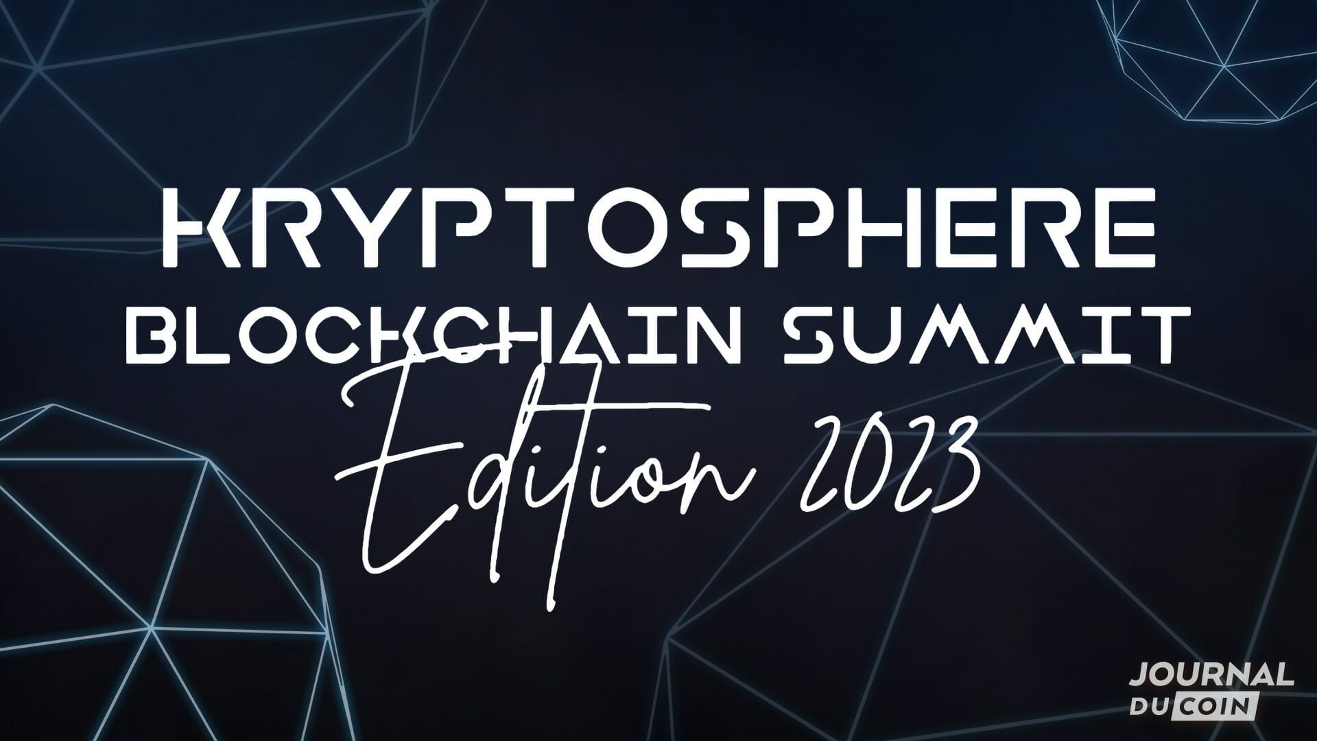 Kryptosphere Blockchain Summit (KBS), volume 2 : Faire de la crypto l'avenir de la France ...